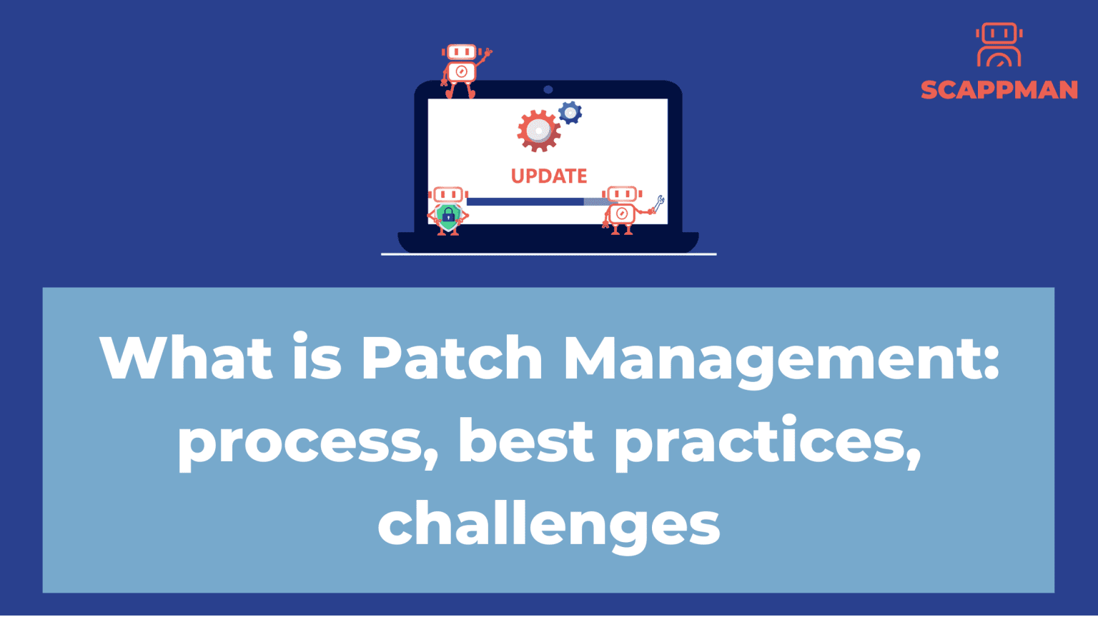 What is Patch Management: stages, best practices, challenges, automated ...