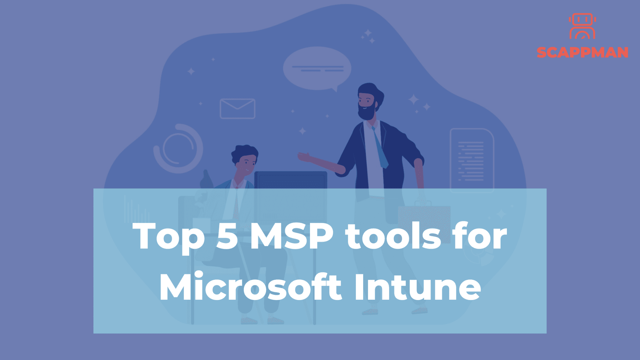 Top 5 Msp Tools For Microsoft Intune Scappman